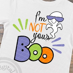 I'm Not Your Boo, Boo Svg, Ghost Svg, Halloween Svg, Kids Halloween ...
