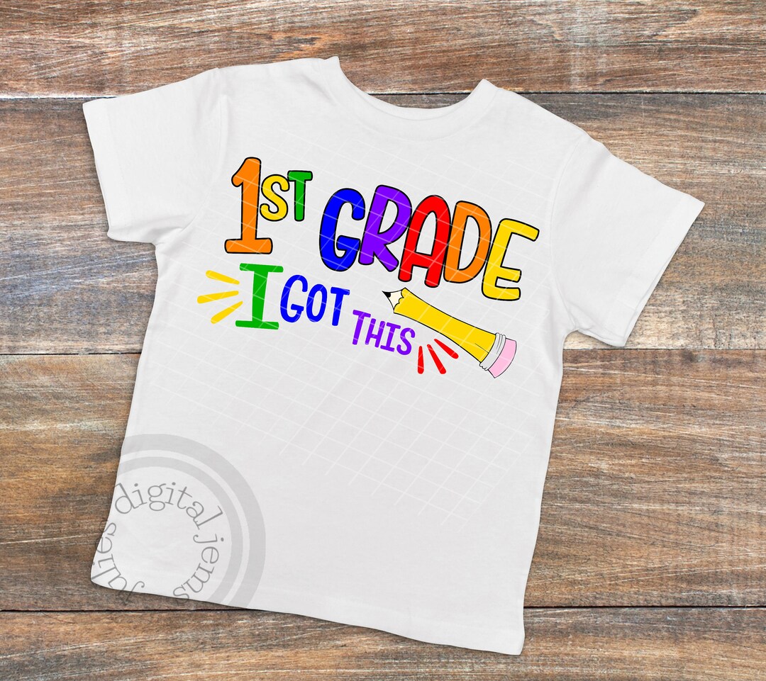 1st Grade I Got This, 1st Grade Svg, Back to School Svg, First Day of ...