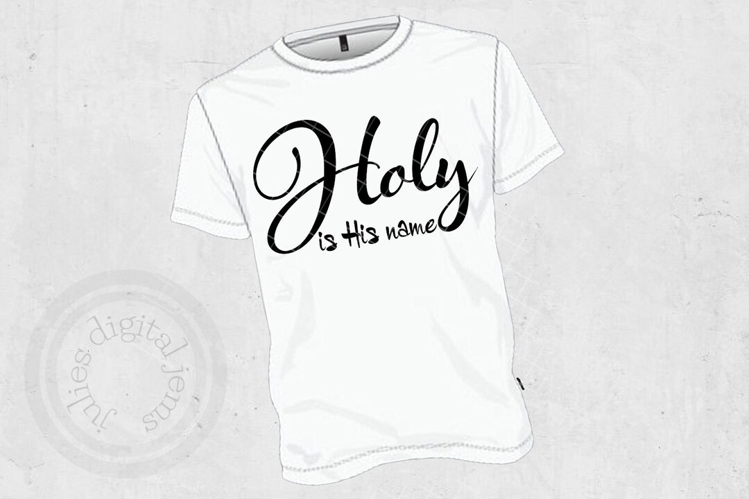 Holy Svg, Holy is His Name, His Name Svg, Christian Quotes Svg ...