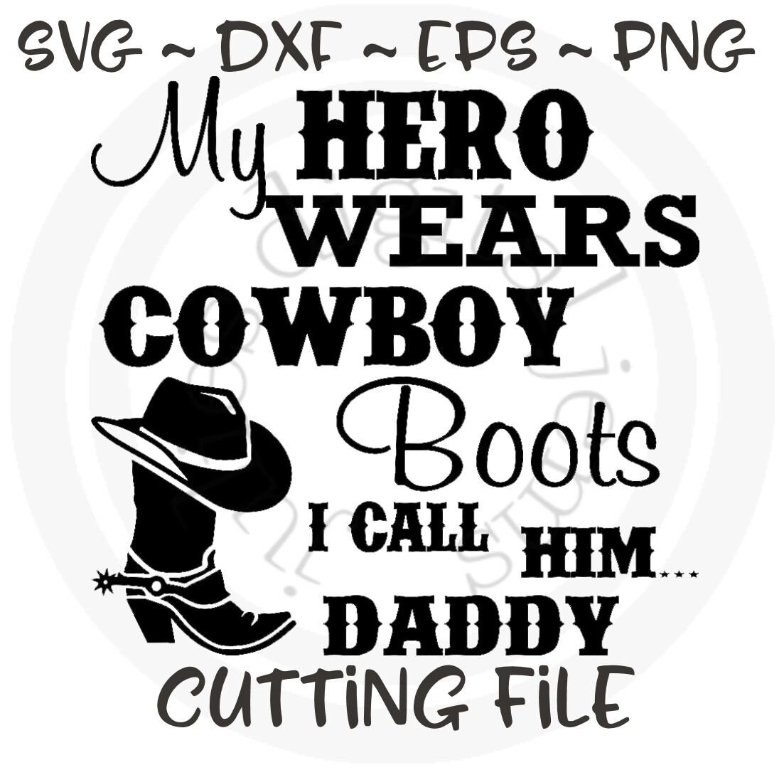 My Hero Wears Cowboy Boots Svg, Cowboy Svg, Cowboy Boot Svg, Cowboy ...