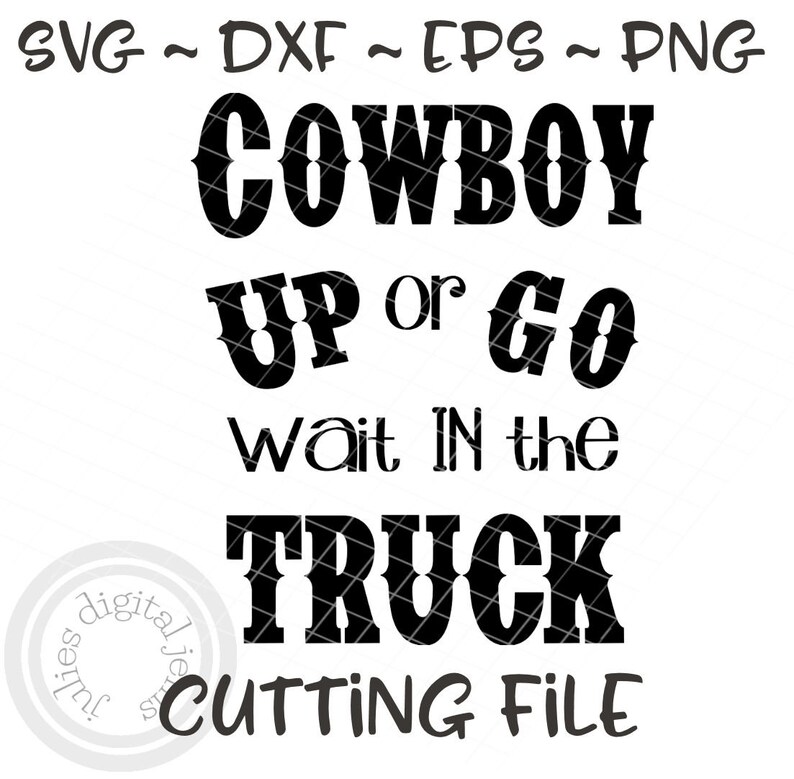 Cowboy up Svg Cowboy Up Cowboy Svg Go Wait in the Truck | Etsy