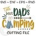 The Best Dads Go Camping, Camping SVG Files, Go Camping SVG, Camping ...