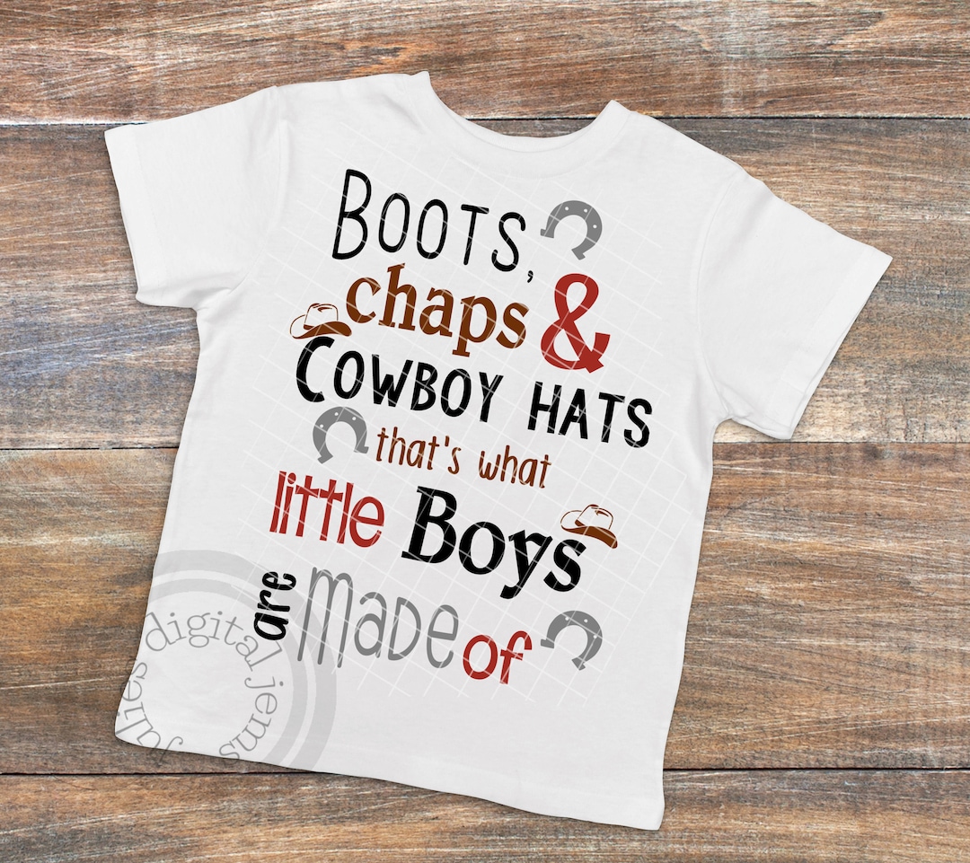 Boots Chaps Cowboy Hats, Cowboy Svg, Thats What Little Boys Are Made Of ...