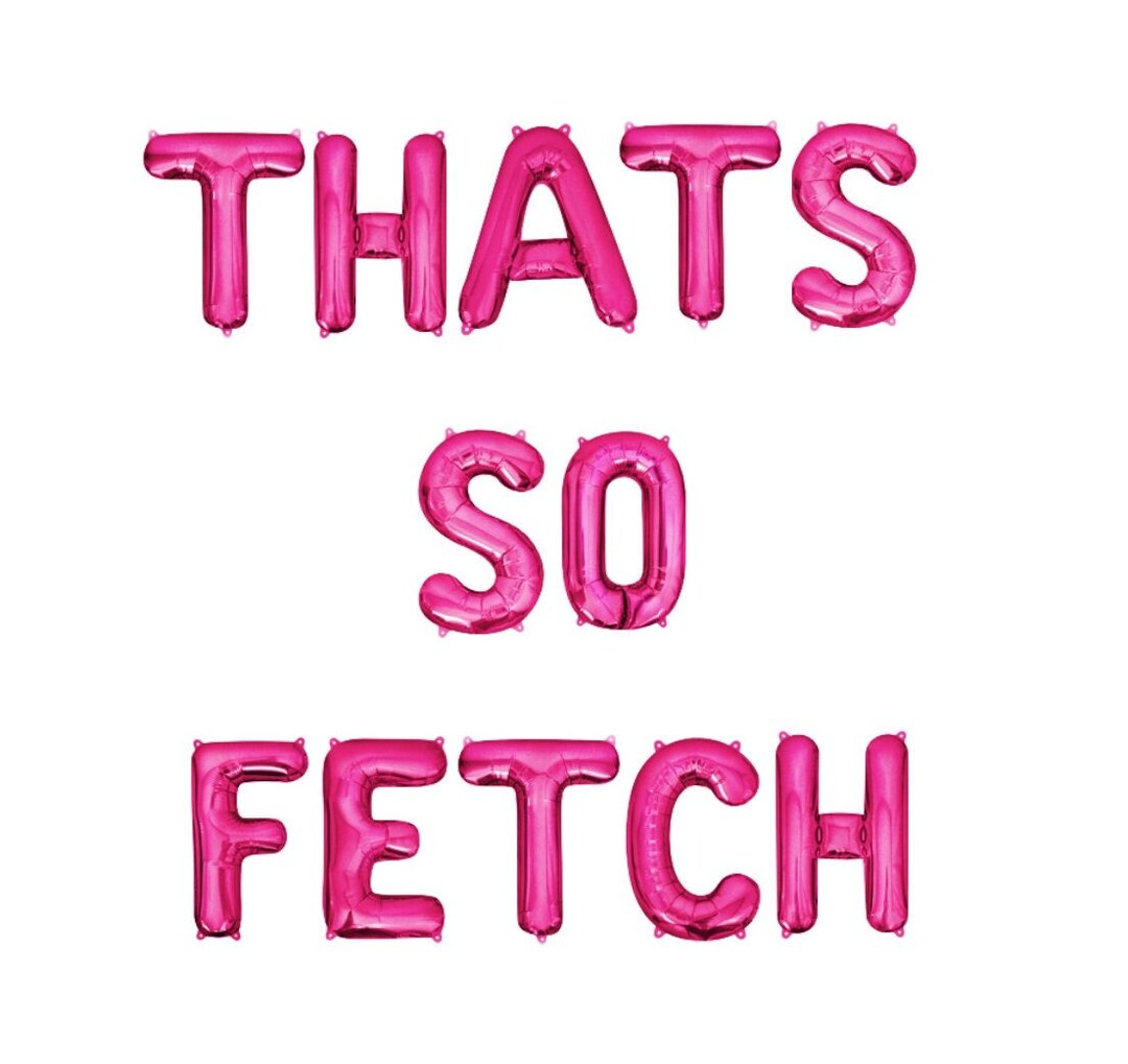 Thats so Fetch Balloon Banner Girls Party Decor Girl Decorations Mean ...