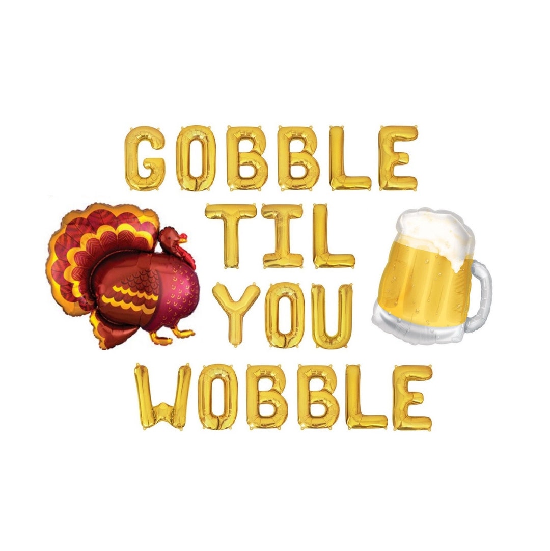 Gobble Til You Wobble Balloon Banner Thanksgiving Balloons ...
