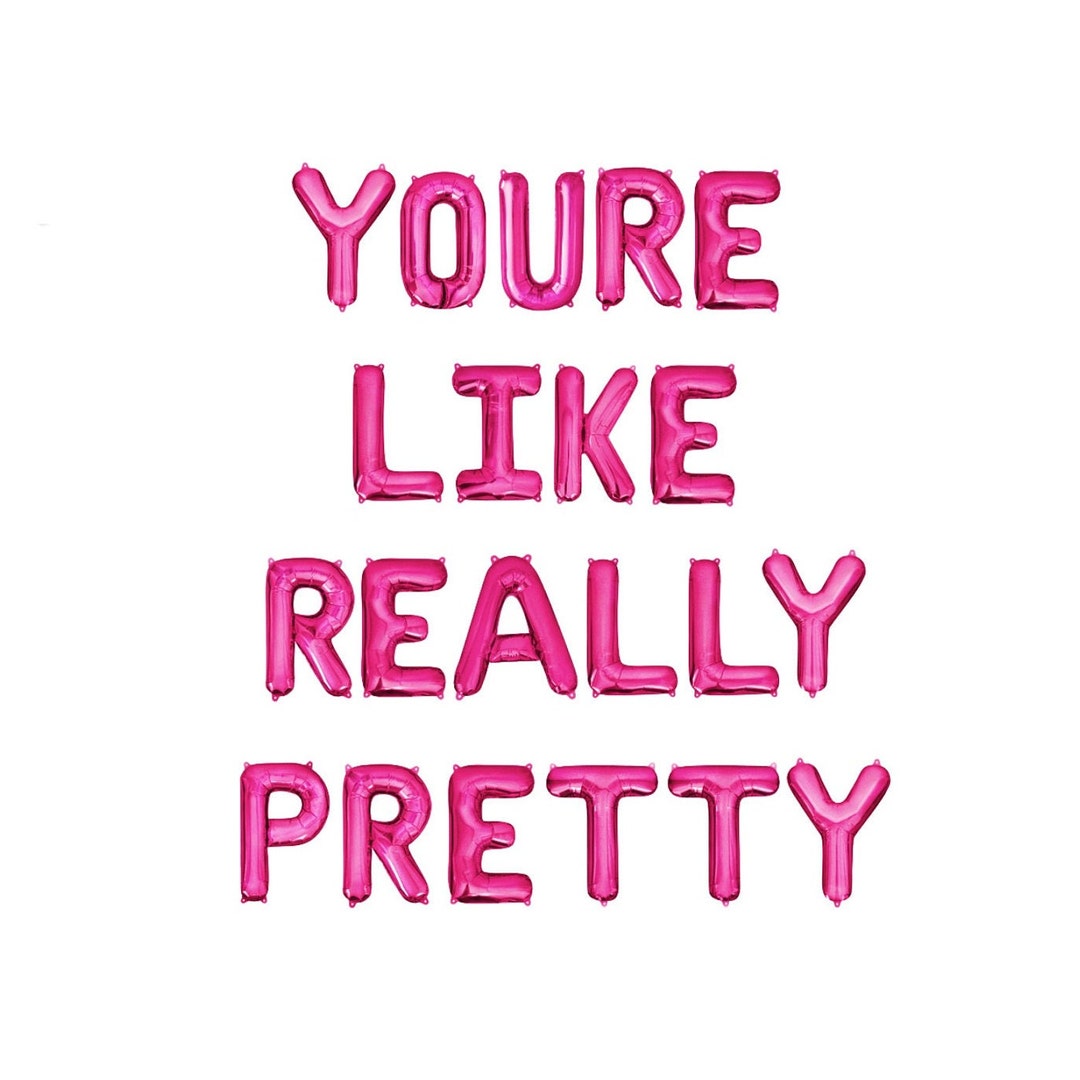 You're Like Really Pretty Sign, Girls Party Decor 2000s Party ...