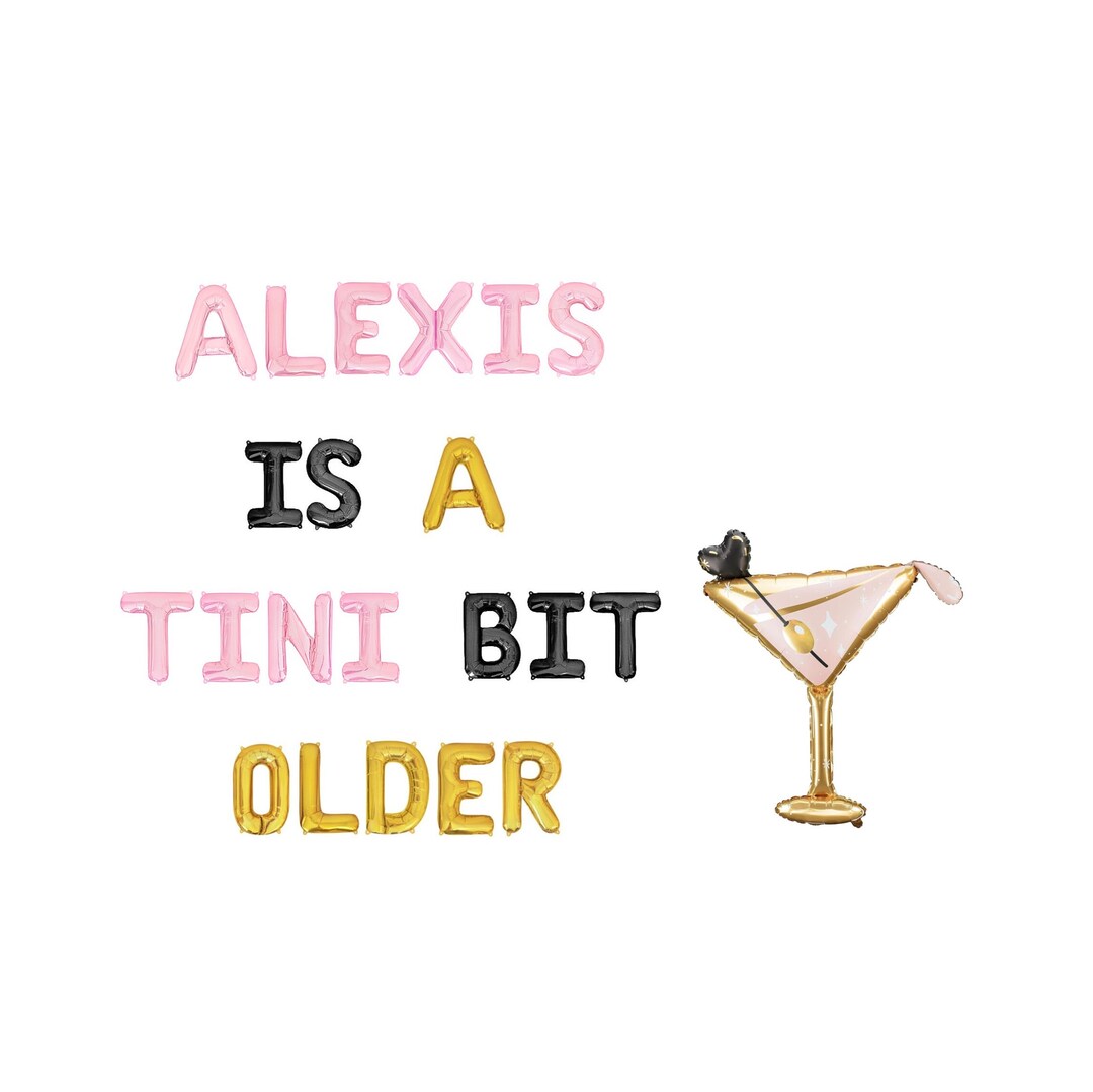 A Tini Bit Older Martini Custom Name Letter Balloon Kit Birthday Party ...