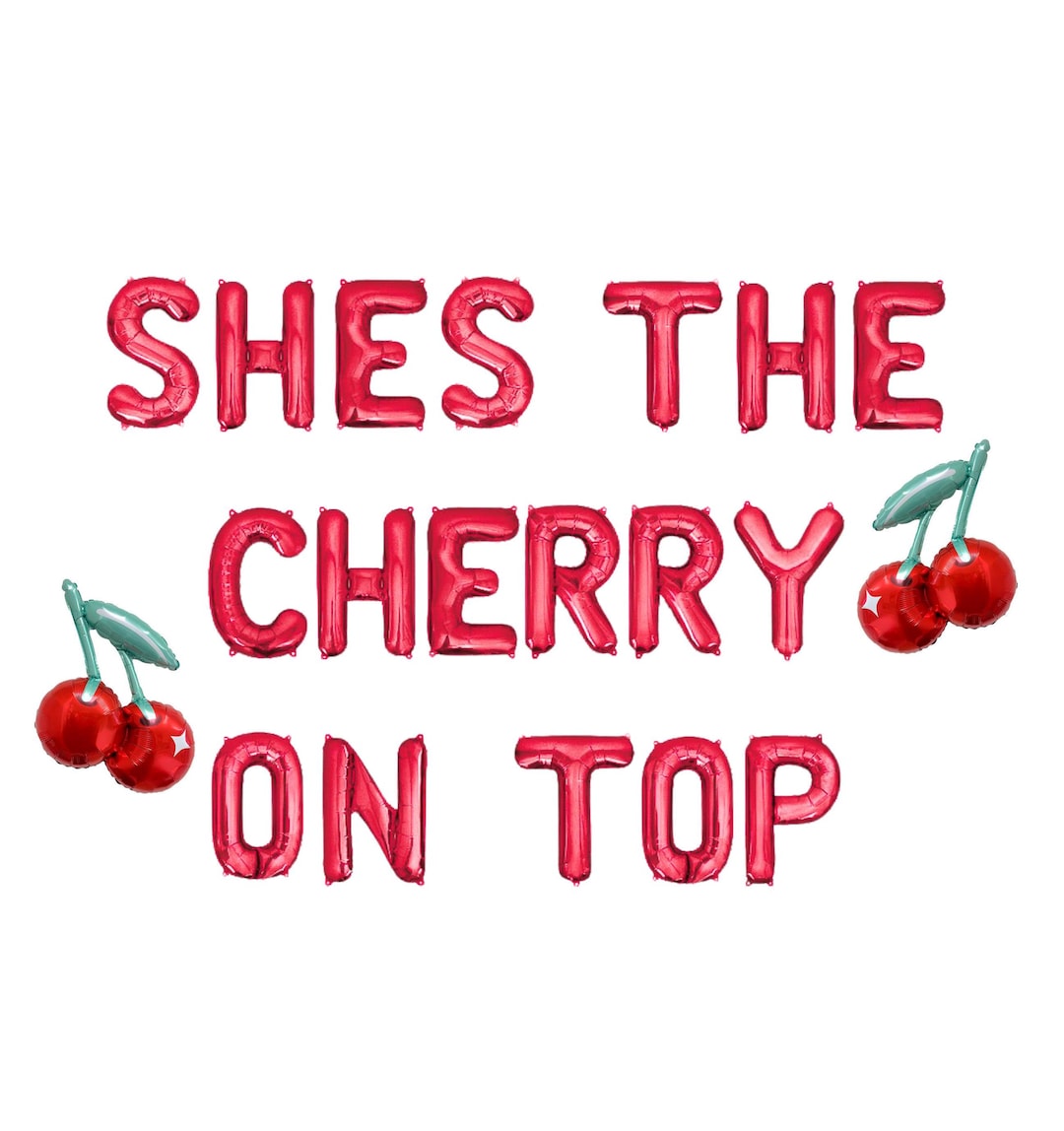 She's the Cherry on Top Letter Balloon Kit Cherry on Top Bachelorette ...