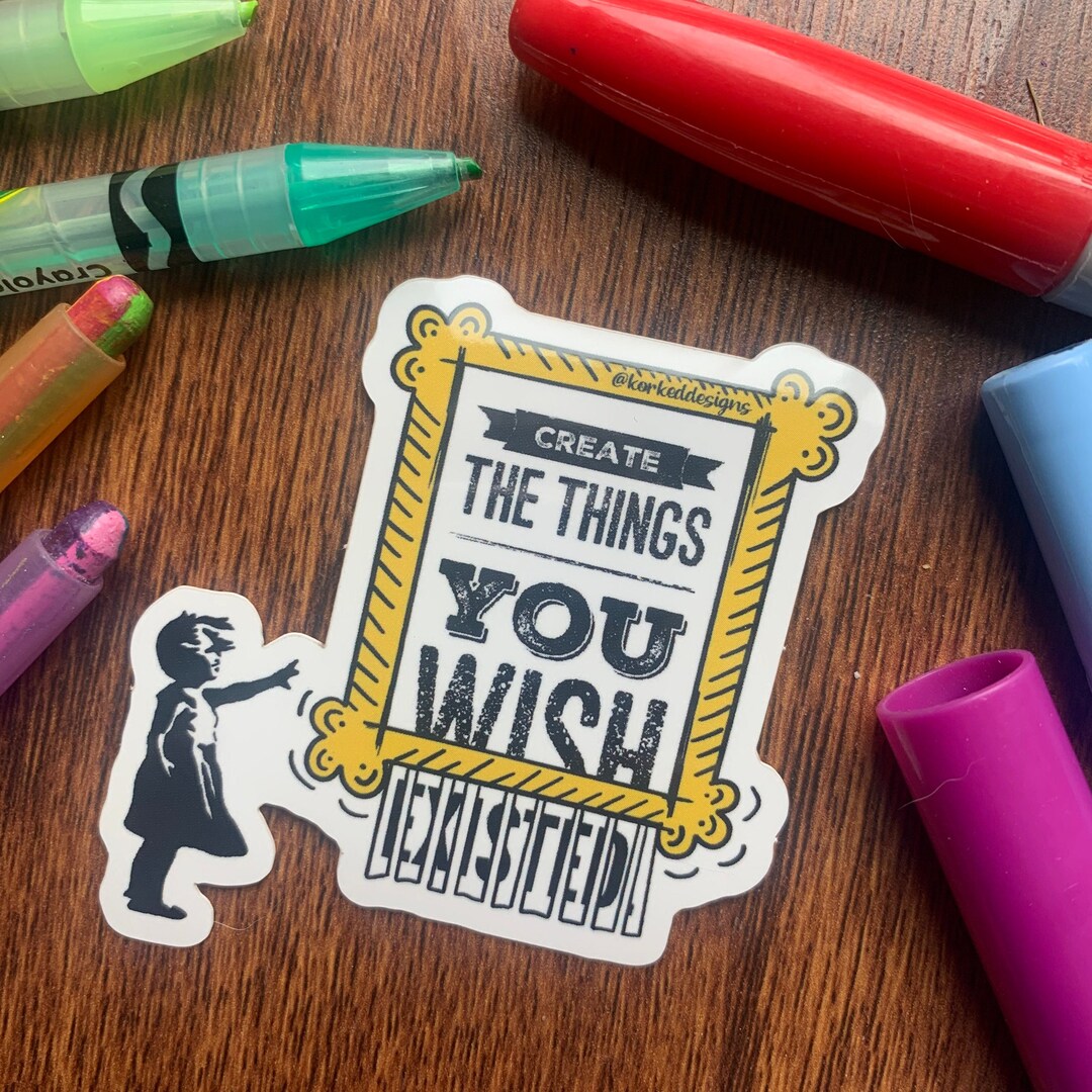 Create the Things You Wish Existed Sticker, Art Teacher Sticker ...