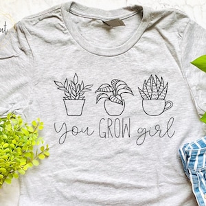 You Grow Girl, Plant Lover, Plant Shirt, Plant Lady, Plant Lover Gift ...