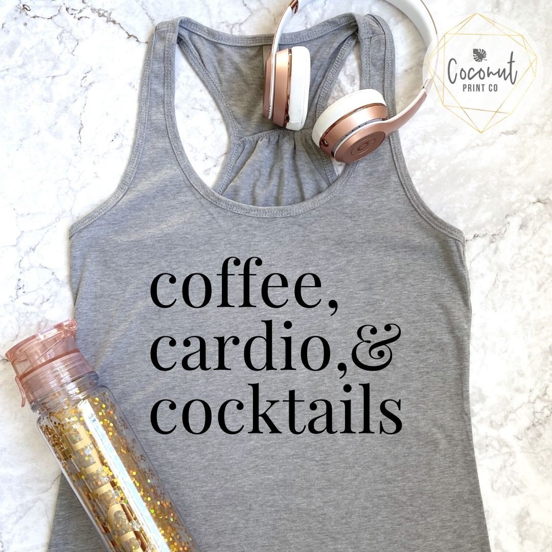 Coffee Cardio and Cocktails Tank Top Workout Tank Gym Shirt - Etsy