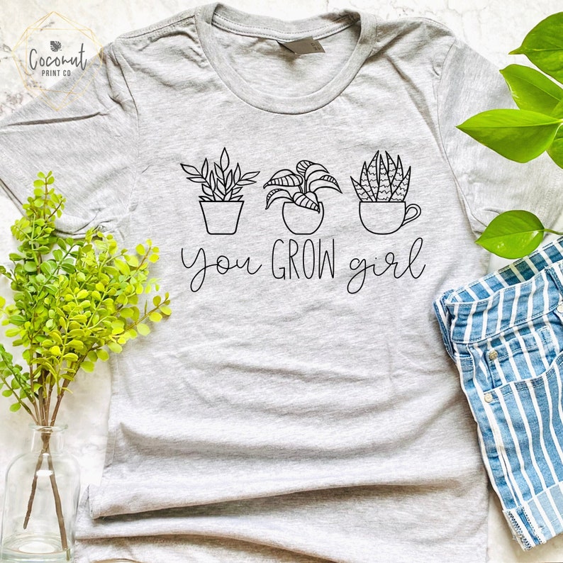 You Grow Girl Plant Lover Plant Shirt Plant Lady Plant | Etsy