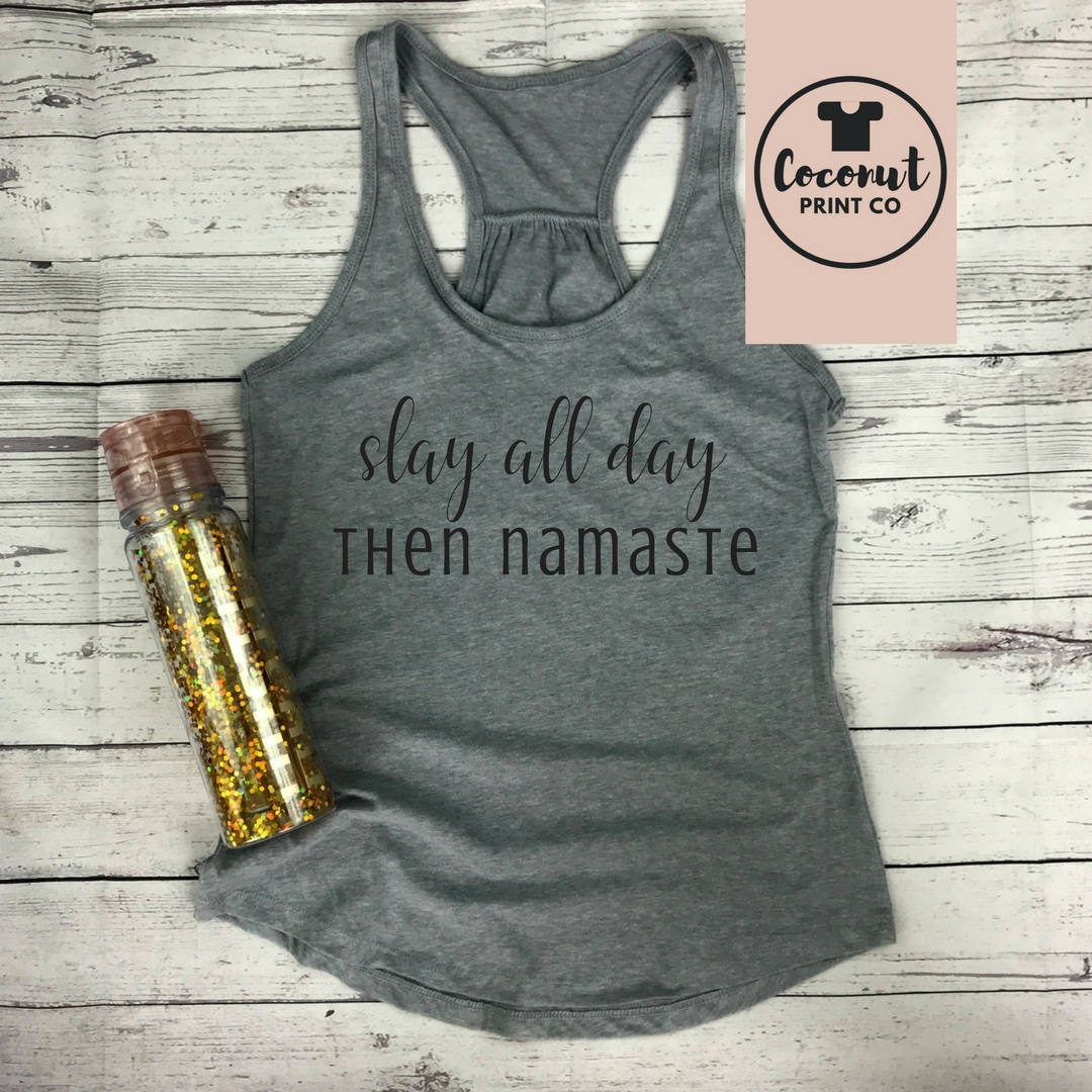 Slay All Day Then Namaste Yoga Tshirt Yoga Tank Top Yoga - Etsy