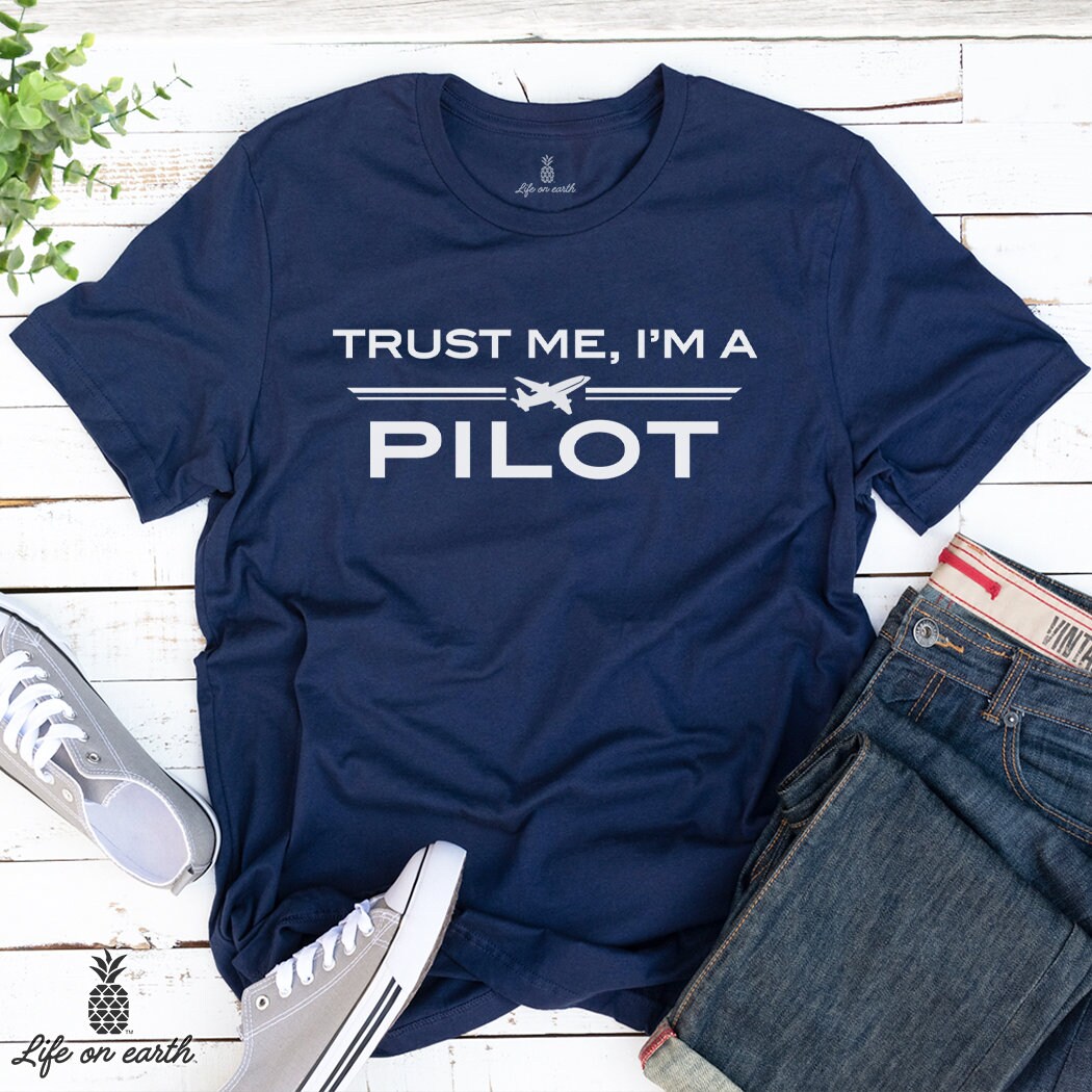 Trust Me I'm a Pilot Shirt Pilot Gift Pilot T-shirt - Etsy