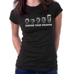 Choose Your Weapon - Photographer Shirt | Photographer Gift ...