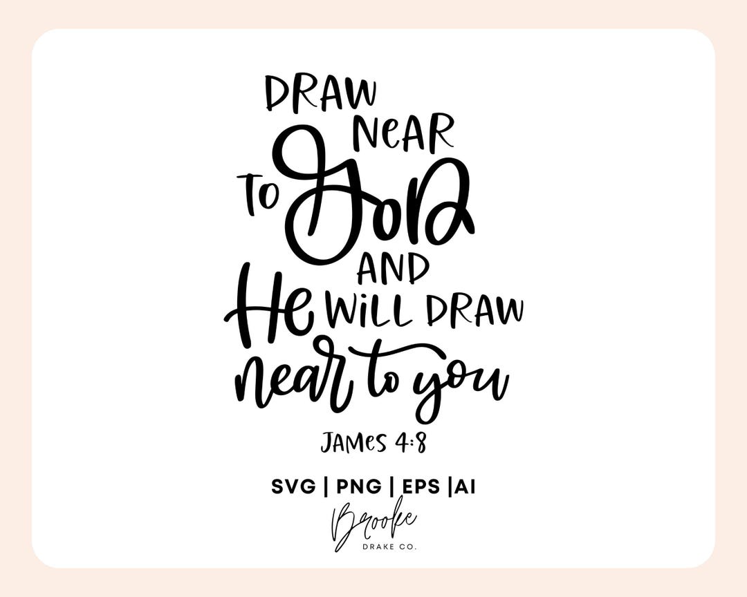 Draw Near to God SVG, Religious PNG, Inspirational, Bible Verse ...