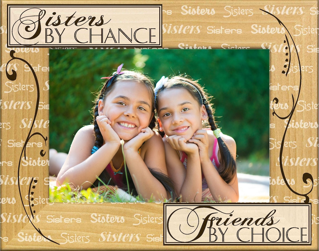Sisters by Chance Friends by Choice Laser Engraved Wood Picture Frame ...