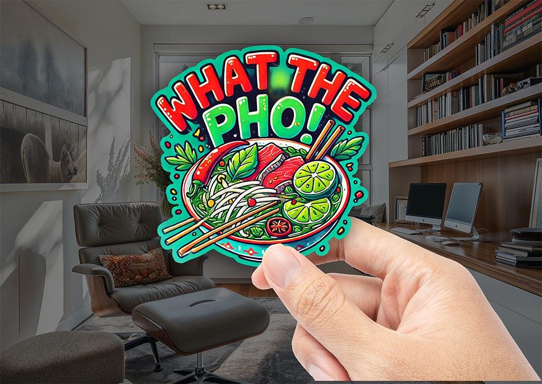 What the Pho Sticker – Celebrate Vietnamese Cuisine! Funny Vietnamese ...