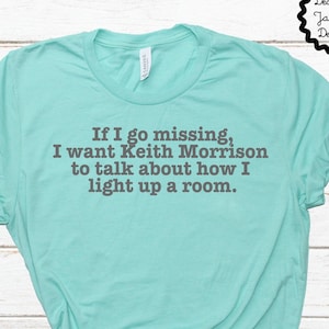 Dateline Shirt, If I Go Missing I Want Keith Morrison to Talk About How ...