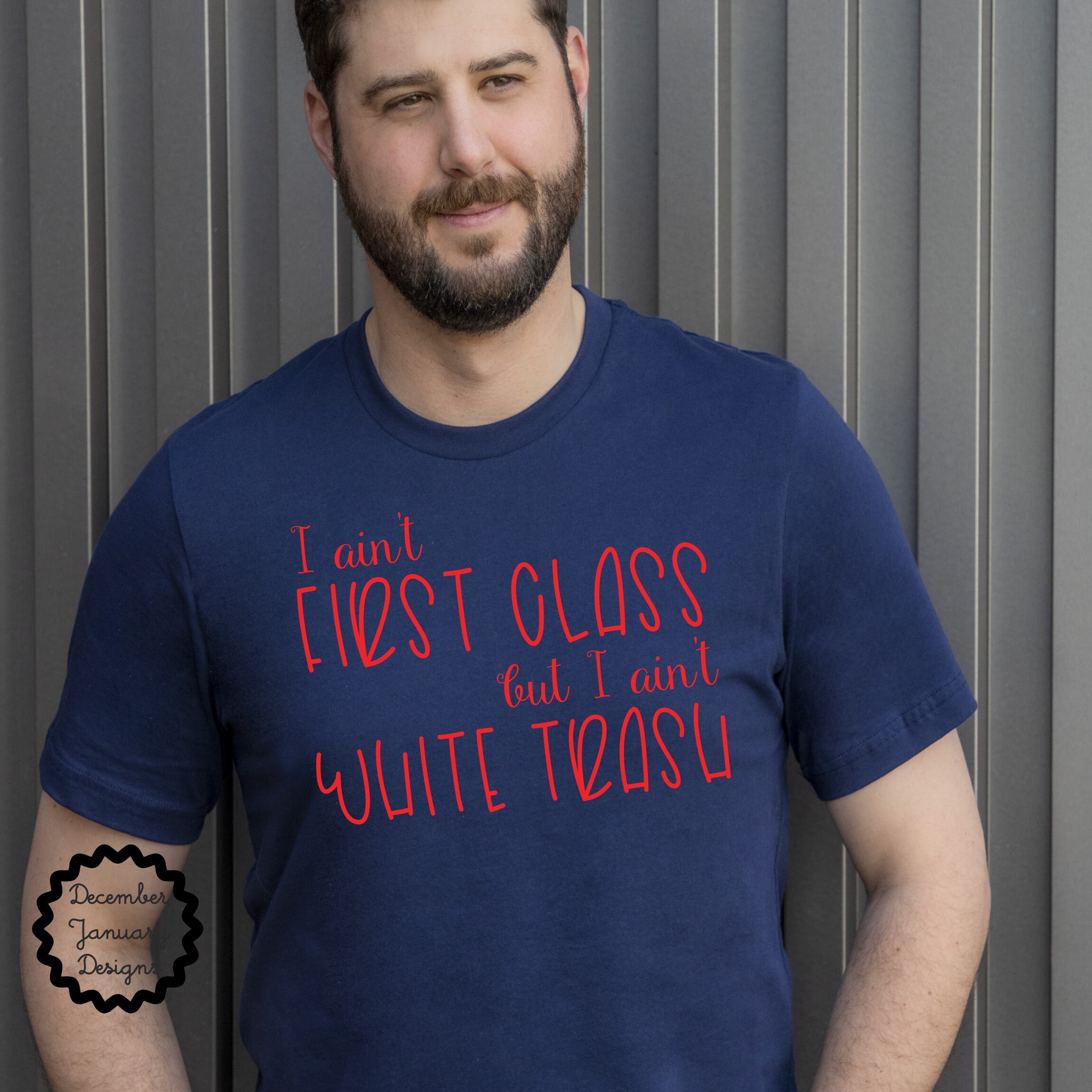 White Trash Shirt, I Ain't First Class but I Ain't White Trash Tshirt ...