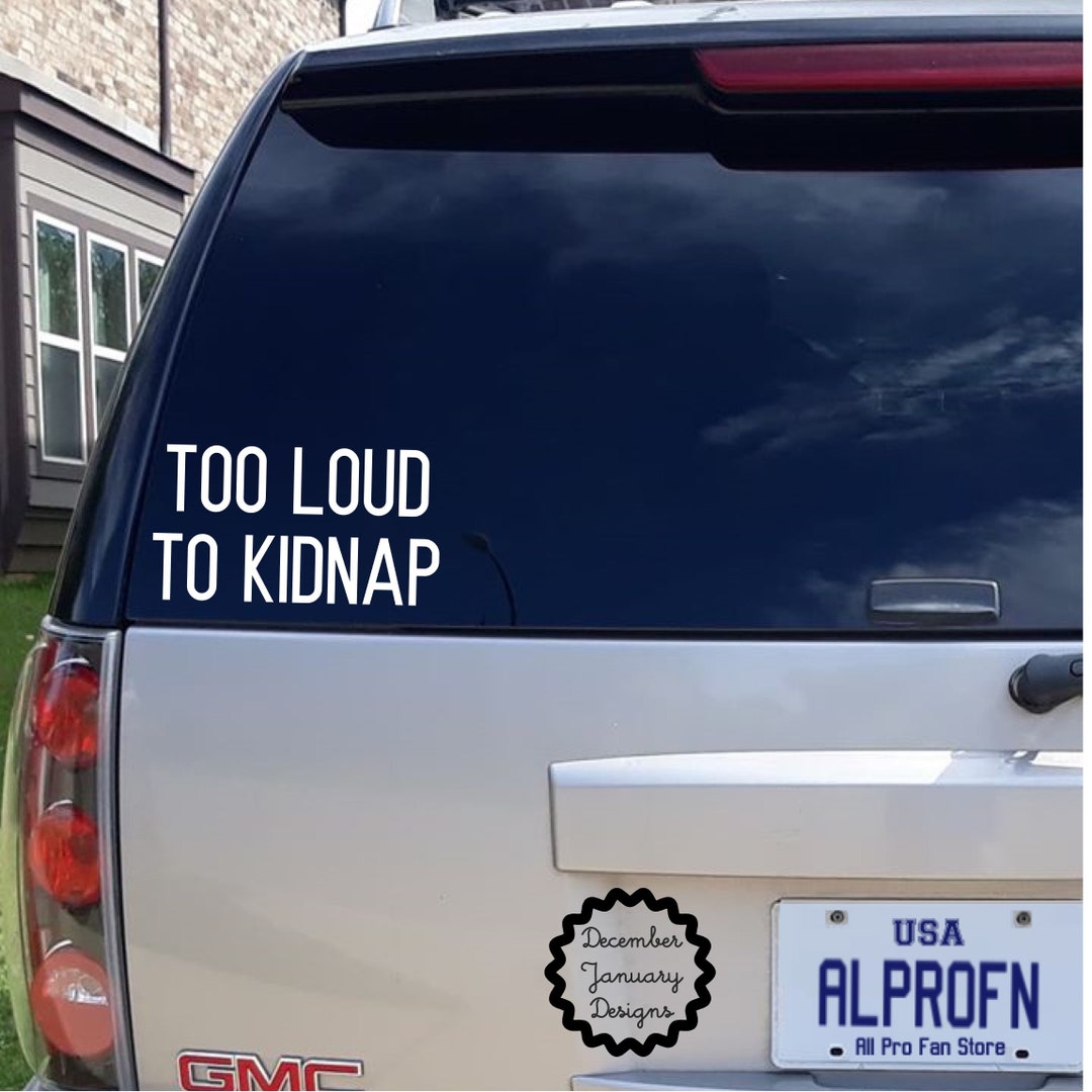 Too Loud to Kidnap Sticker, I Think Not Podcast Decal, True Crime Humor ...