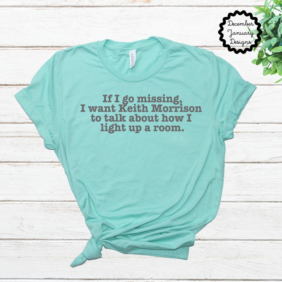 Dateline Shirt, If I Go Missing I Want Keith Morrison to Talk About How ...