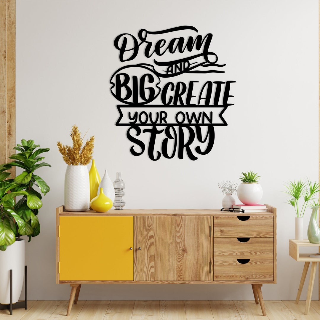 Dream and Big Create Your Own Story, Wall Decor, Motto Sign, Metal Wall ...
