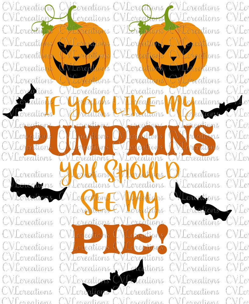 If You Like My Pumpkins You Should See My Pie Digital File SVG Png DXF ...