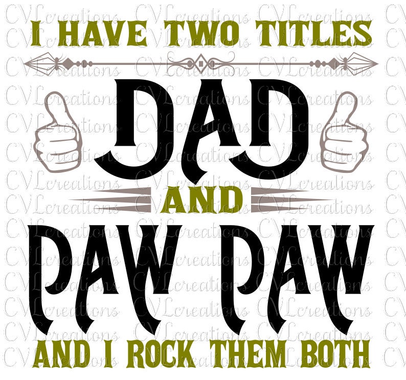 I Have Two Titles Dad and Paw Paw and I Rock Them Both Digital File SVG ...