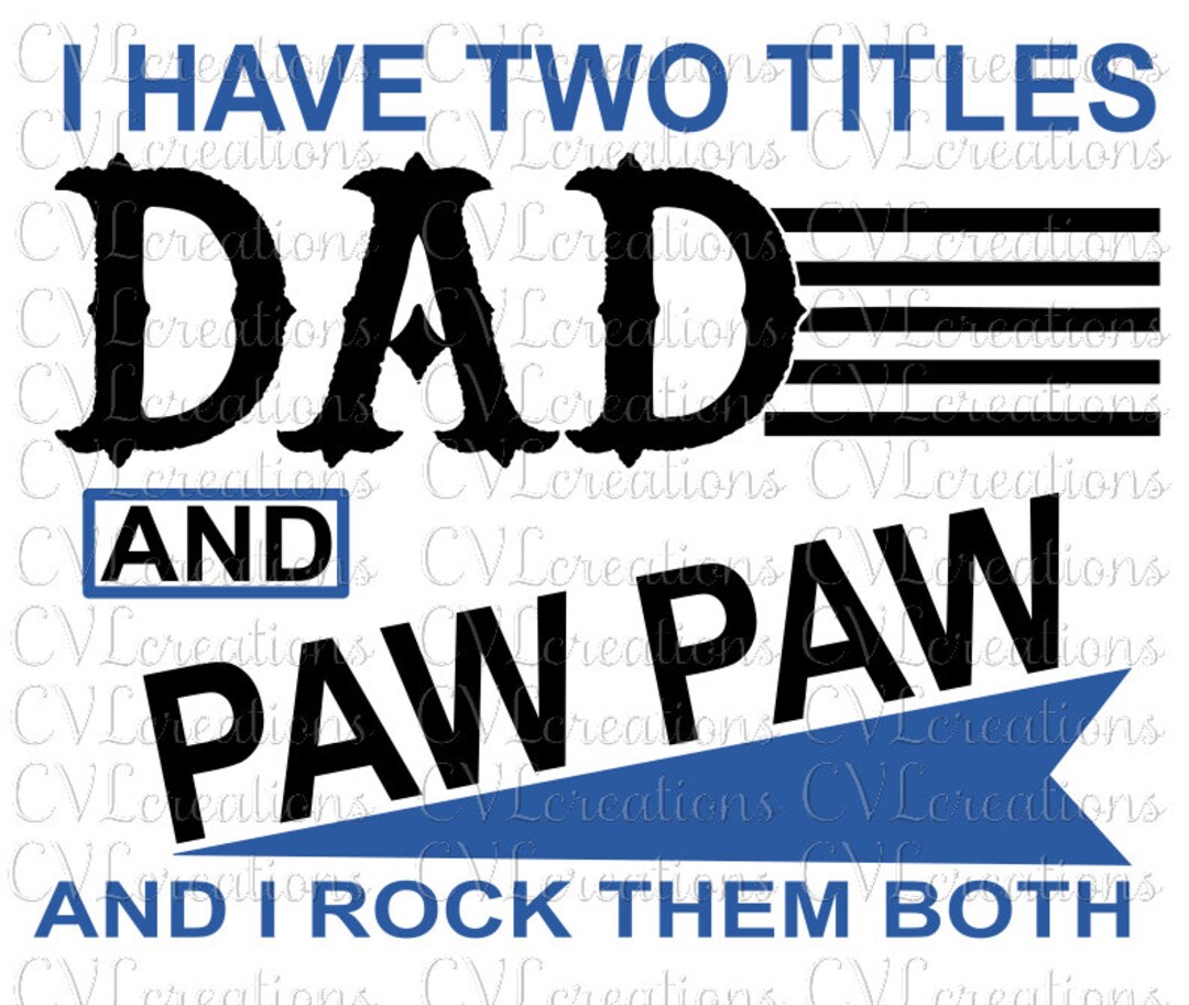 I Have Two Titles Dad and Paw Paw Rustic and I Rock Them Both Digital ...