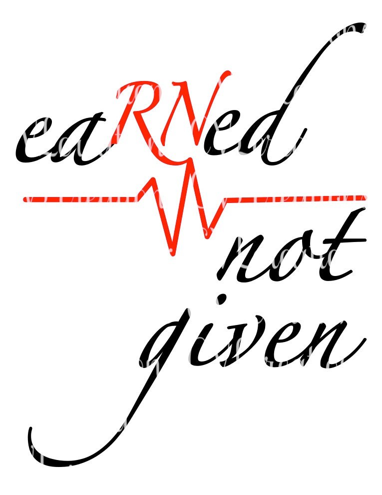 Earned Not Given RN Nurse Digital File SVG Png Dxf PDF - Etsy