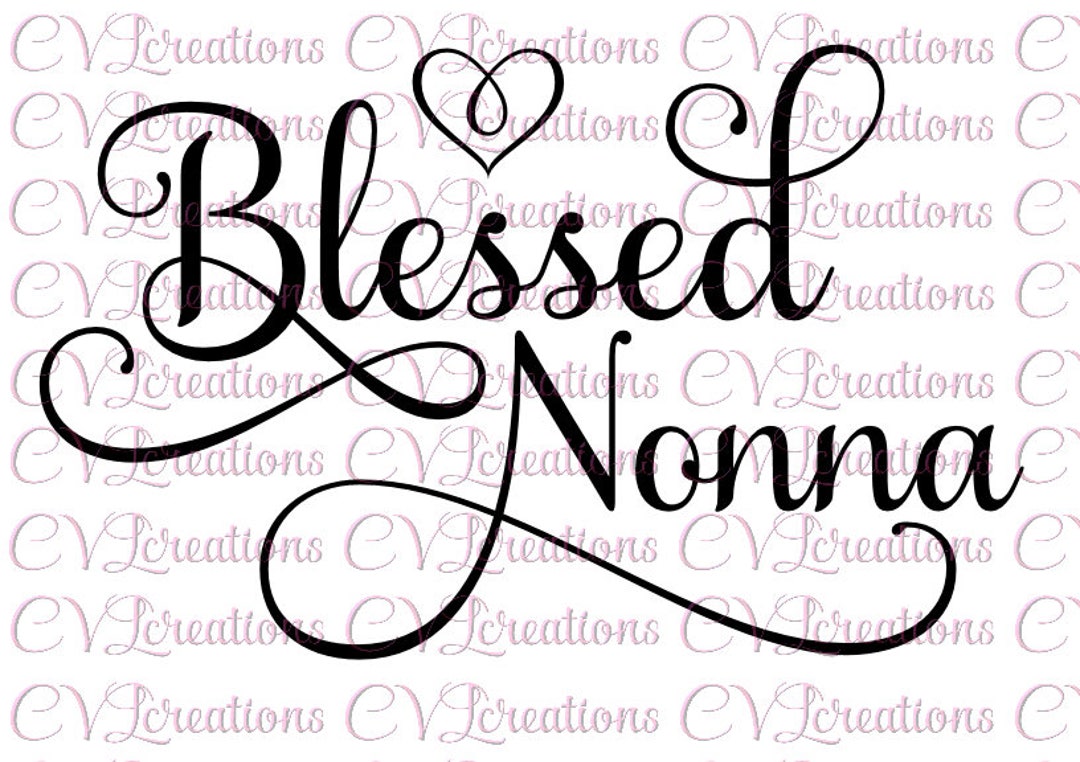 Blessed Nonna SVG PNG DXF Digital File - Etsy