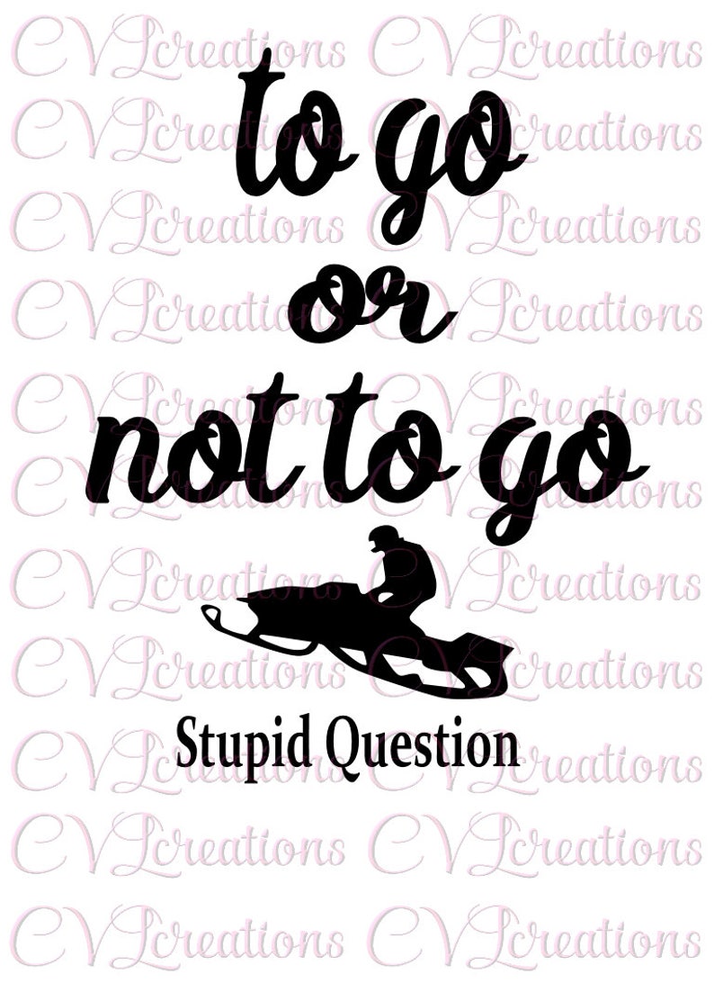To Go or Not to Go Snowmobiling SVG PNG DXF - Etsy Canada