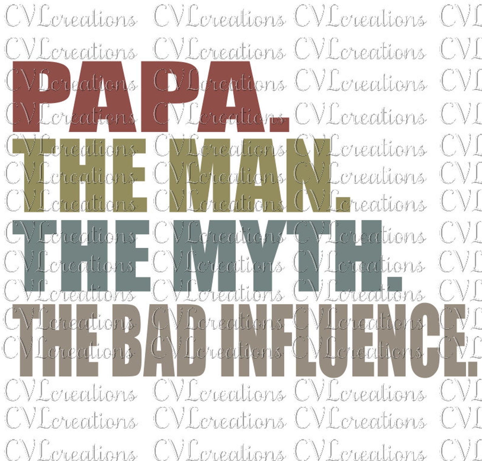 Papa. the Man. the Myth. the Bad Influence. Digital File SVG PNG DXF ...