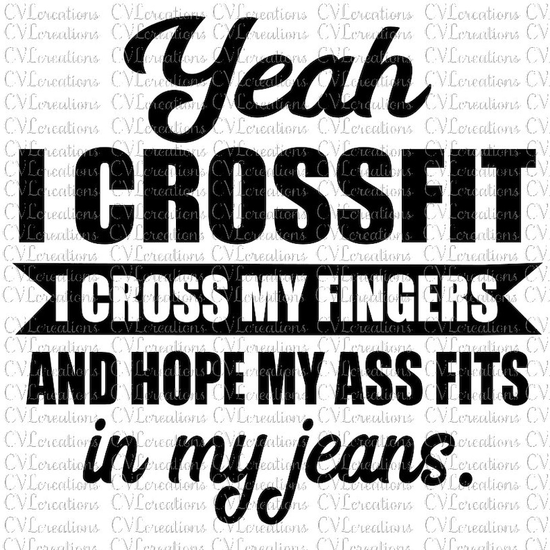 Yea I Crossfit I Cross My Fingers and Hope My Ass Fits in My | Etsy