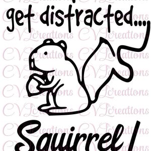 Sometimes I Get Distracted....squirrel! SVG DXF 2 Designs for Price of ...