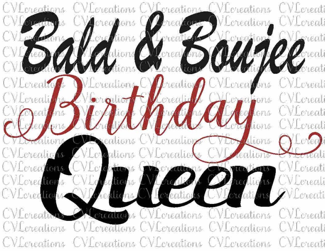 Bald & Boujee Birthday Queen Digital File SVG PNG DXF Pdf - Etsy
