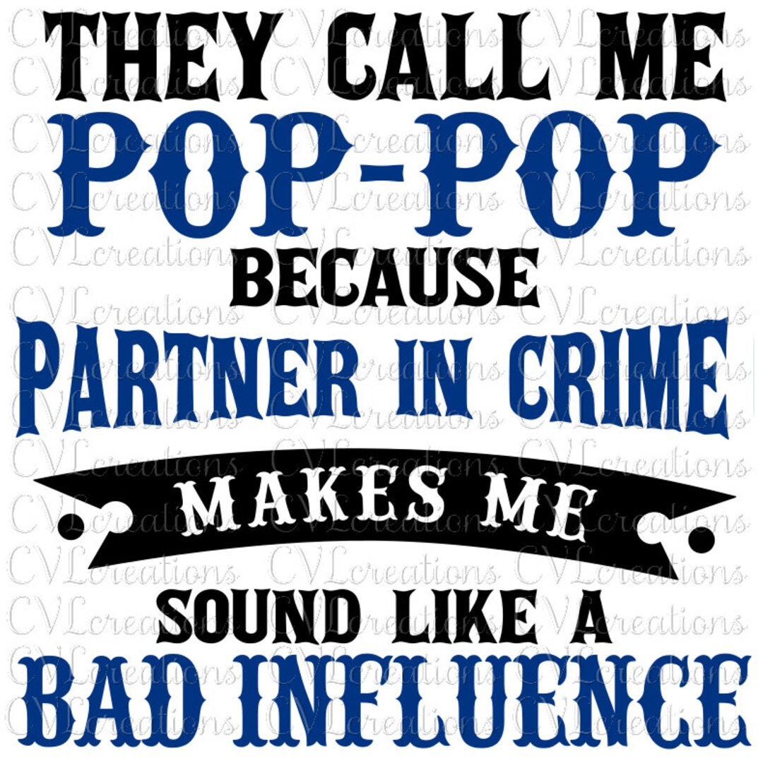 They Call Me Pop-pop Because Partner in Crime Sounds Like Bad Influence ...