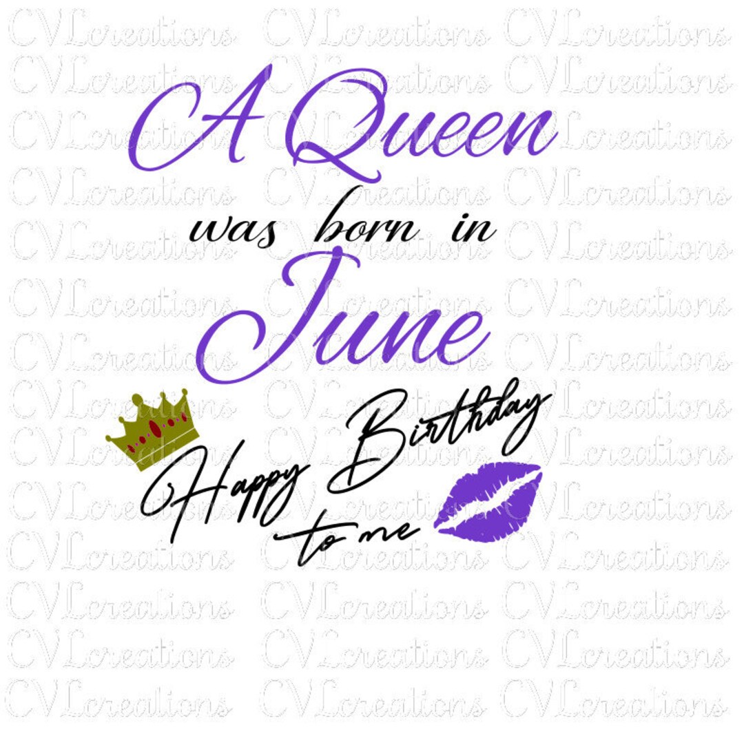 A Queen Was Born in June Happy Birthday to Me Digital File SVG PNG DXF ...