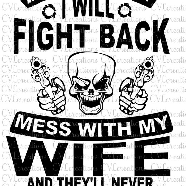 Mess With Me I Fight Back Mess With My Dog and Theyll Never Find Your ...