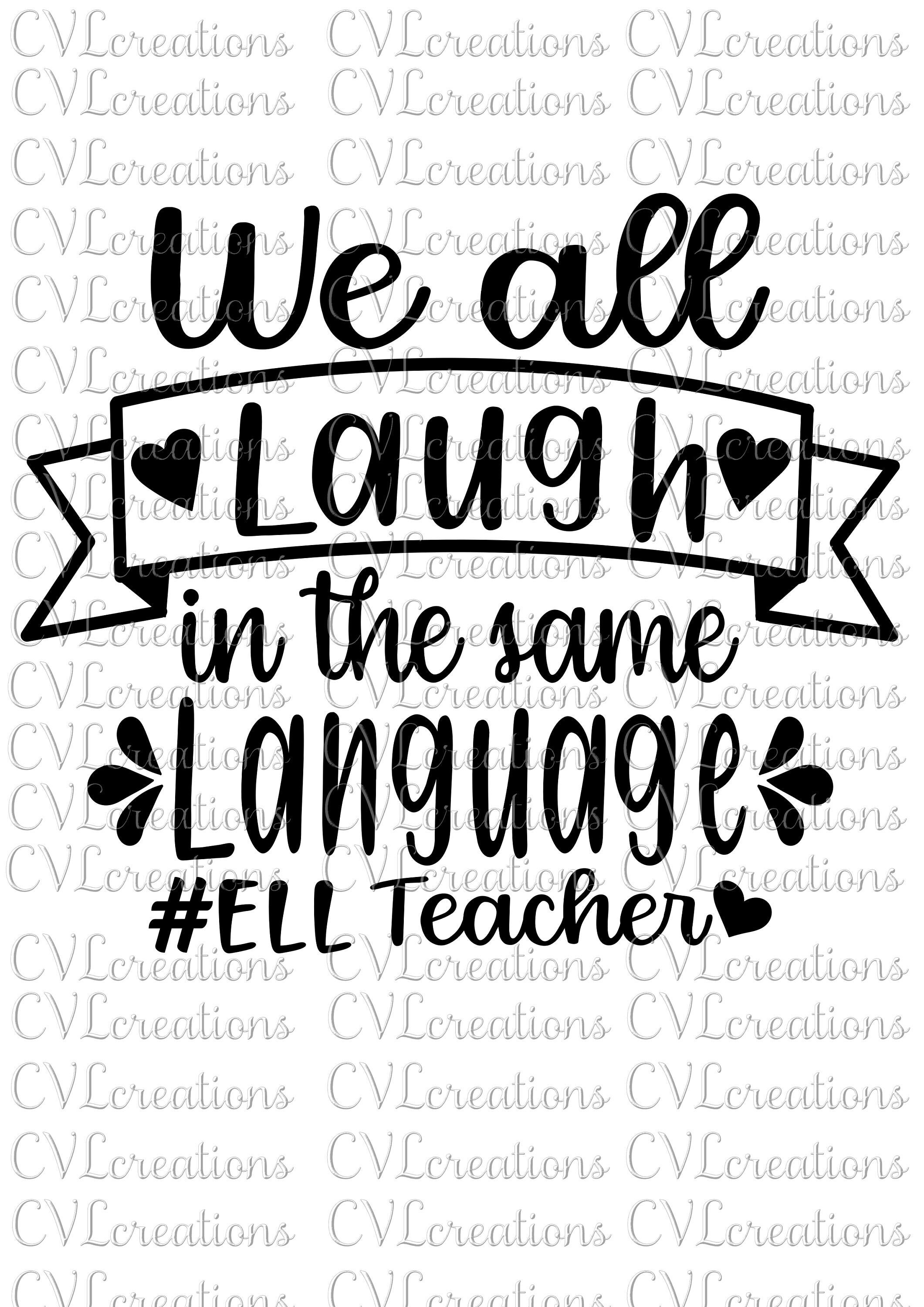 We All Laugh in the Same Language ELL Teacher Digital File SVG | Etsy
