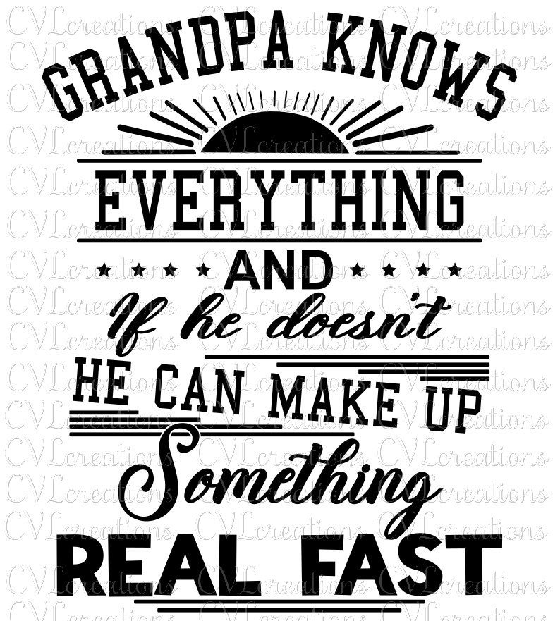 Grandpa Knows Everything And If He Doesnt He Can Make Something Up