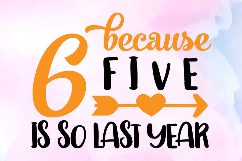 Six Because Five is so Last Year Svgbirthday Svg Child Sixth | Etsy
