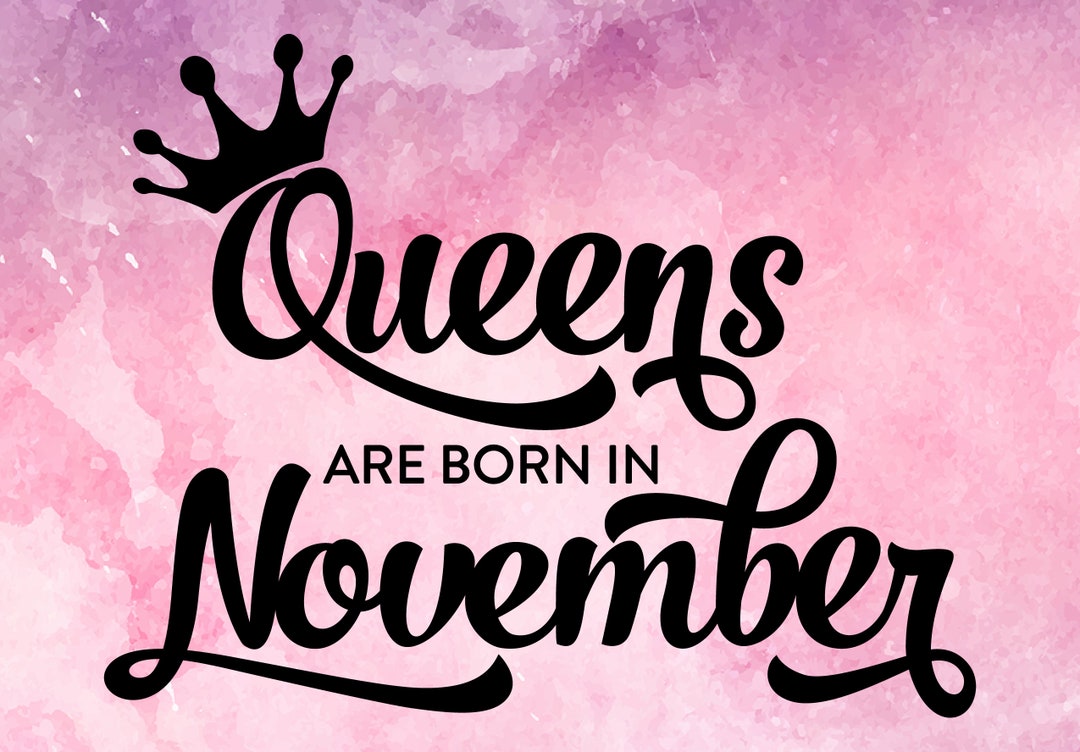 Queens Are Born in November Svg Birthday Svg Queen - Etsy