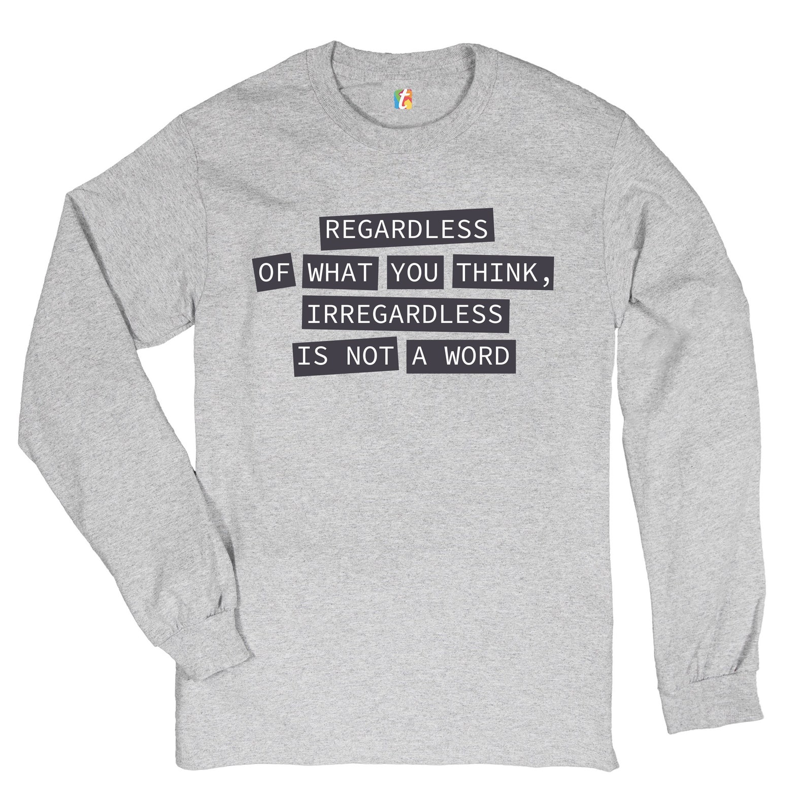 Irregardless Is Not A Word Long Sleeve T shirt Grammar Police Etsy irregardless-is-not-a-word-long-sleeve-t-shirt-grammar-police-etsy