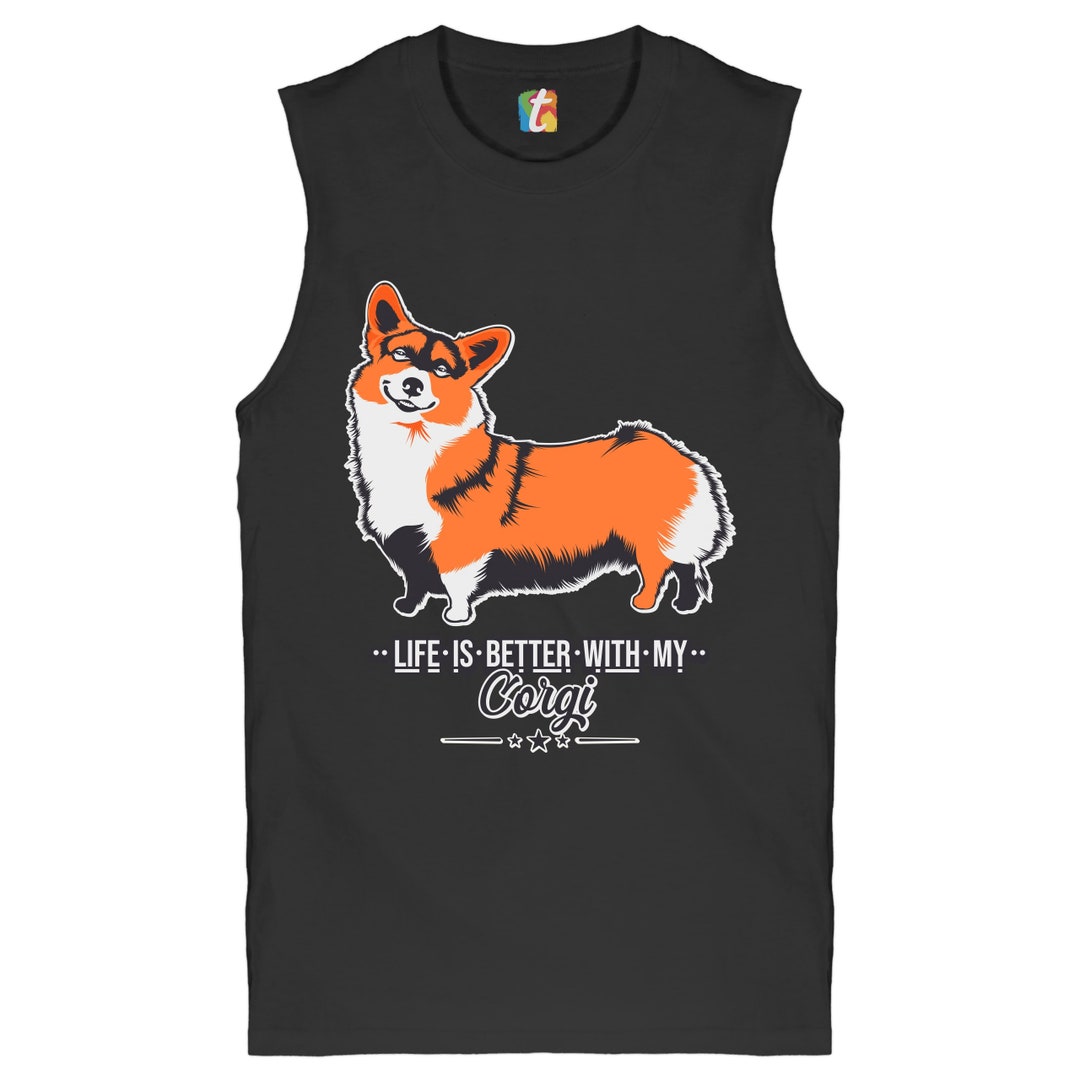 Life is Better With My Corgi Muscle Shirt Best Friend, Gift for Dog ...