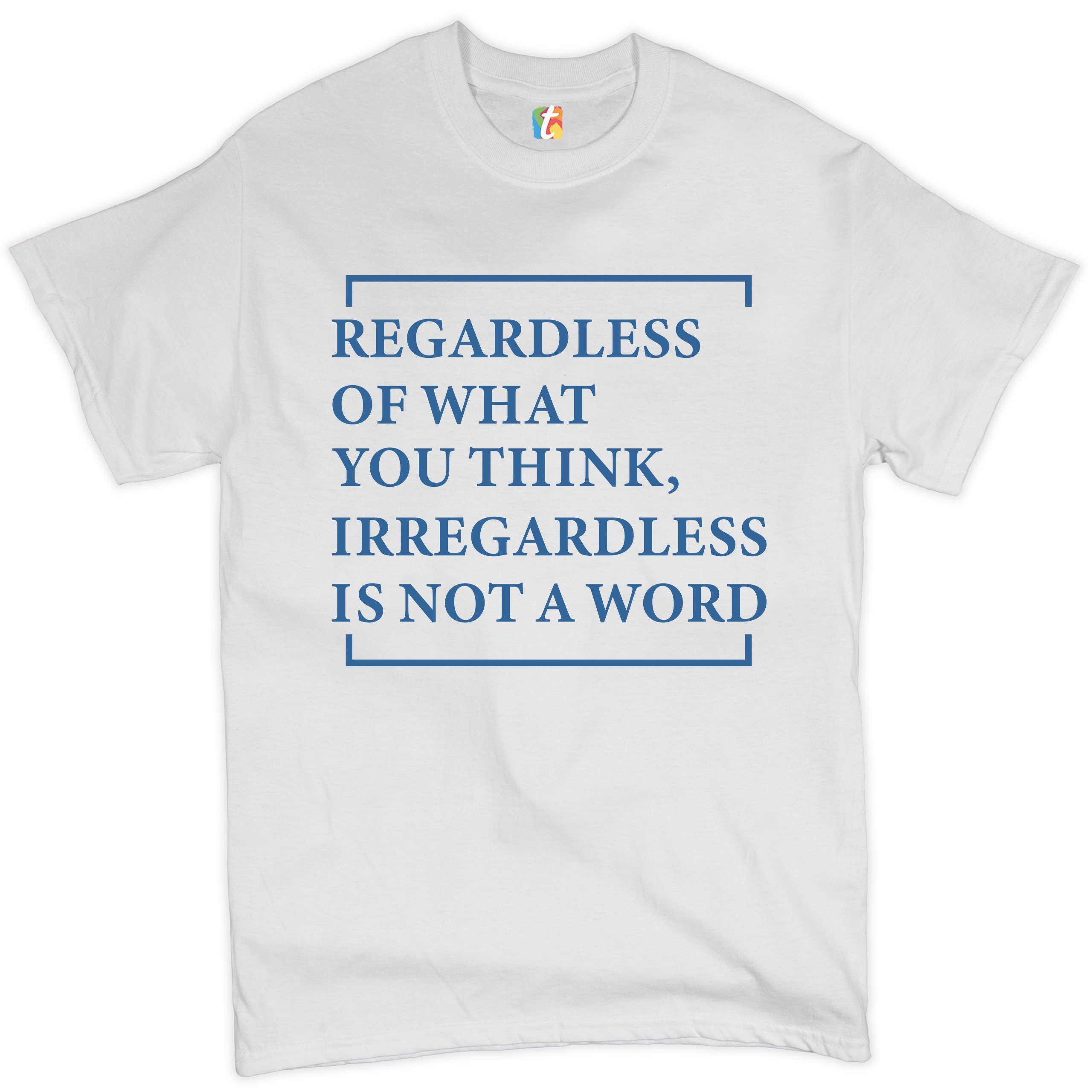 Irregardless Is Not a Word T-shirt Funny English Grammar | Etsy