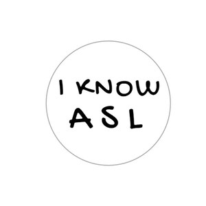 I Know ASL Button Pin; American Sign Language Pin; Deaf; ASL Pin, Badge ...