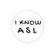I Know ASL Button Pin American Sign Language Pin Deaf ASL Pin, Badge ...