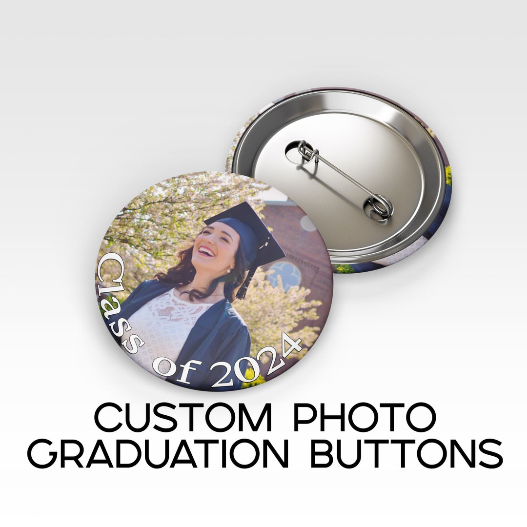 Custom Photo Graduation Buttons Class of 2024 Photo Button Pins ...